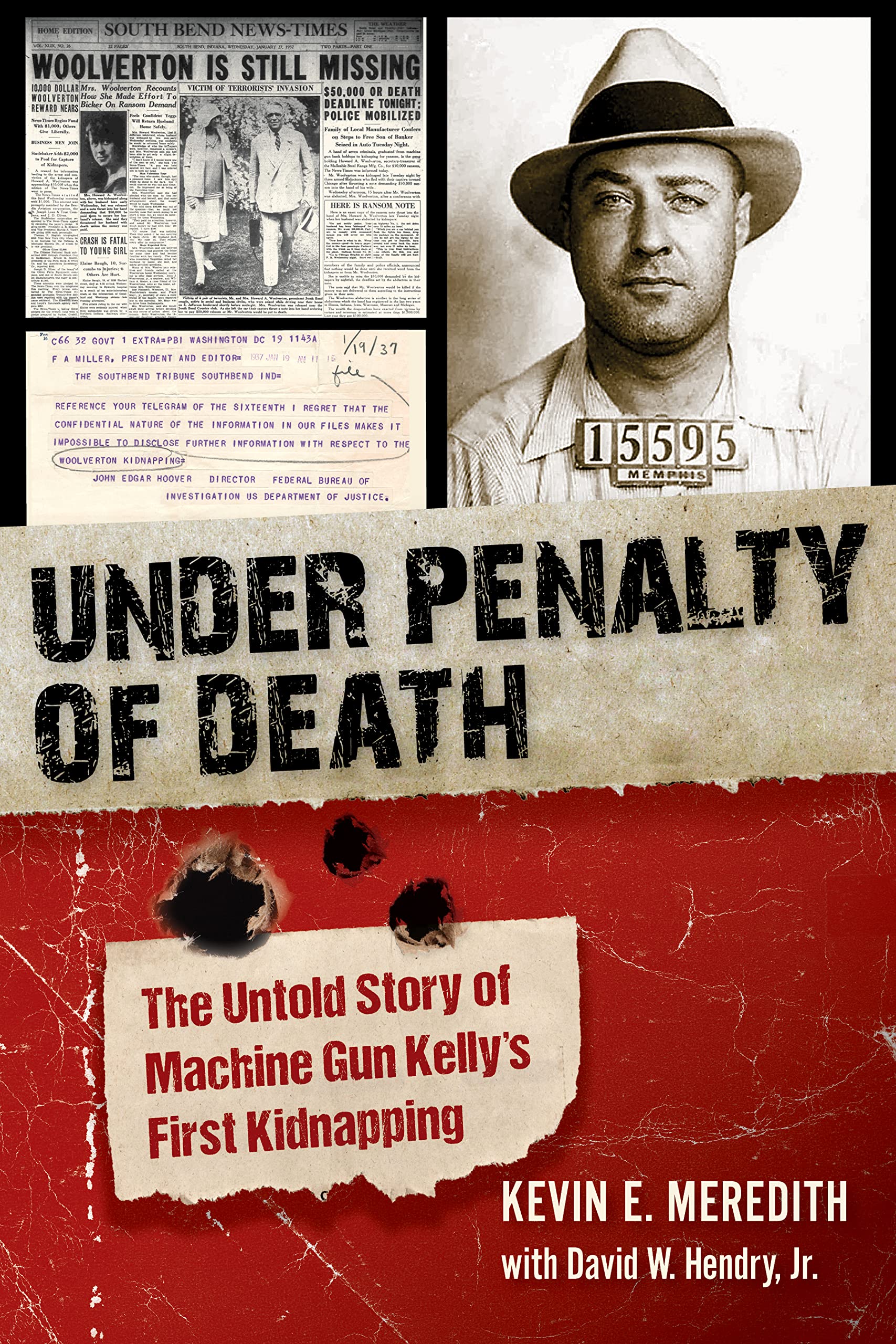 Under Penalty of Death: The Untold Story of Machine Gun Kelly's First ...
