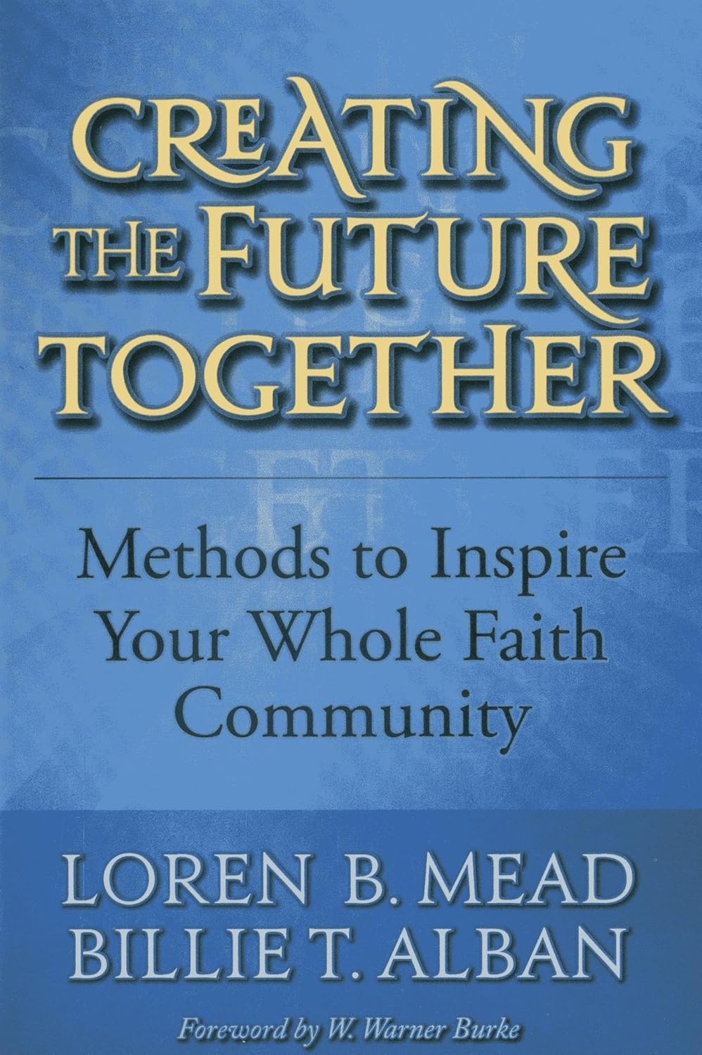 Creating the Future Together: Methods to Inspire Your Whole Faith ...