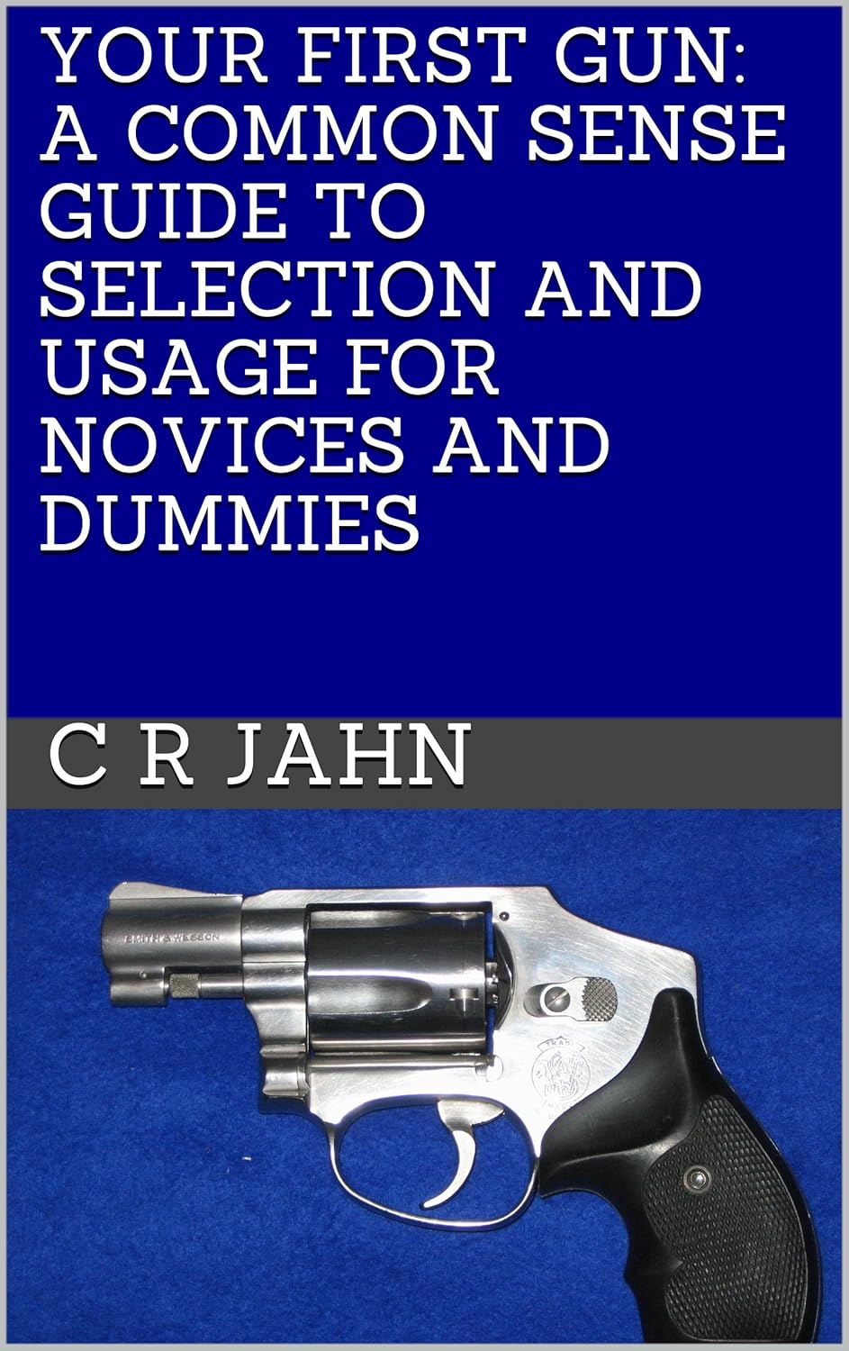 Amazon.com: YOUR FIRST GUN: A COMMON SENSE GUIDE TO SELECTION AND USAGE ...