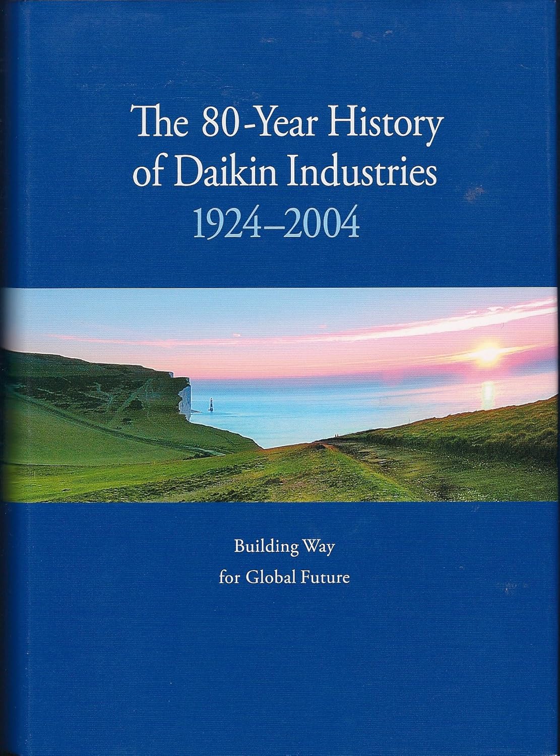 The 80-year History of Daikin Industries 1924-2004 (Building Way for ...