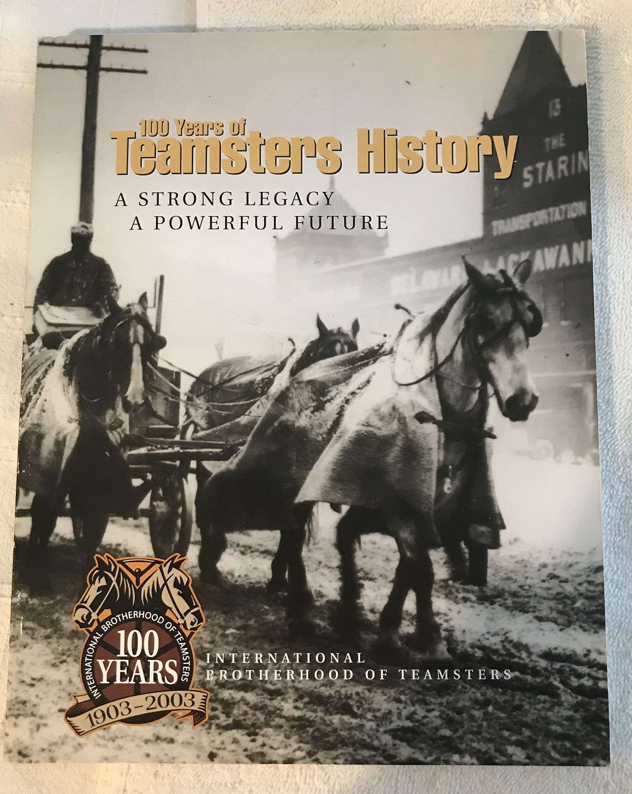 100 Years of Teamsters History: A Strong Legacy A Powerful Future ...