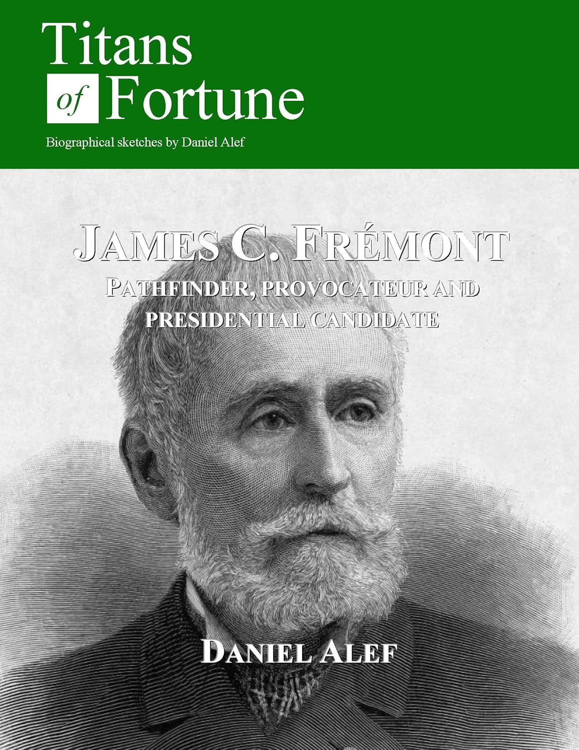 Amazon.com: John C. Frémont: Pathfinder, Provocateur and Presidential ...