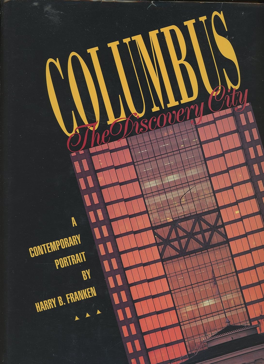 Columbus: The Discovery City : A Contemporary Portrait: Franken, Harry ...