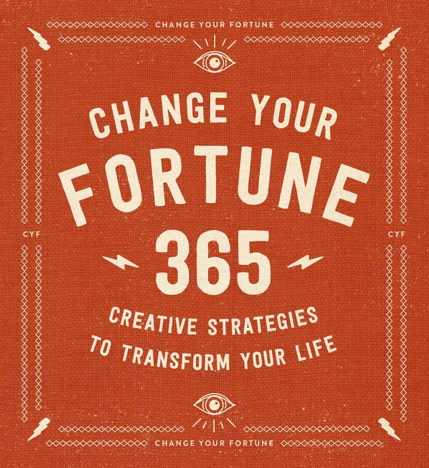 Change Your Fortune: 365 Creative Strategies to Transform Your Life ...