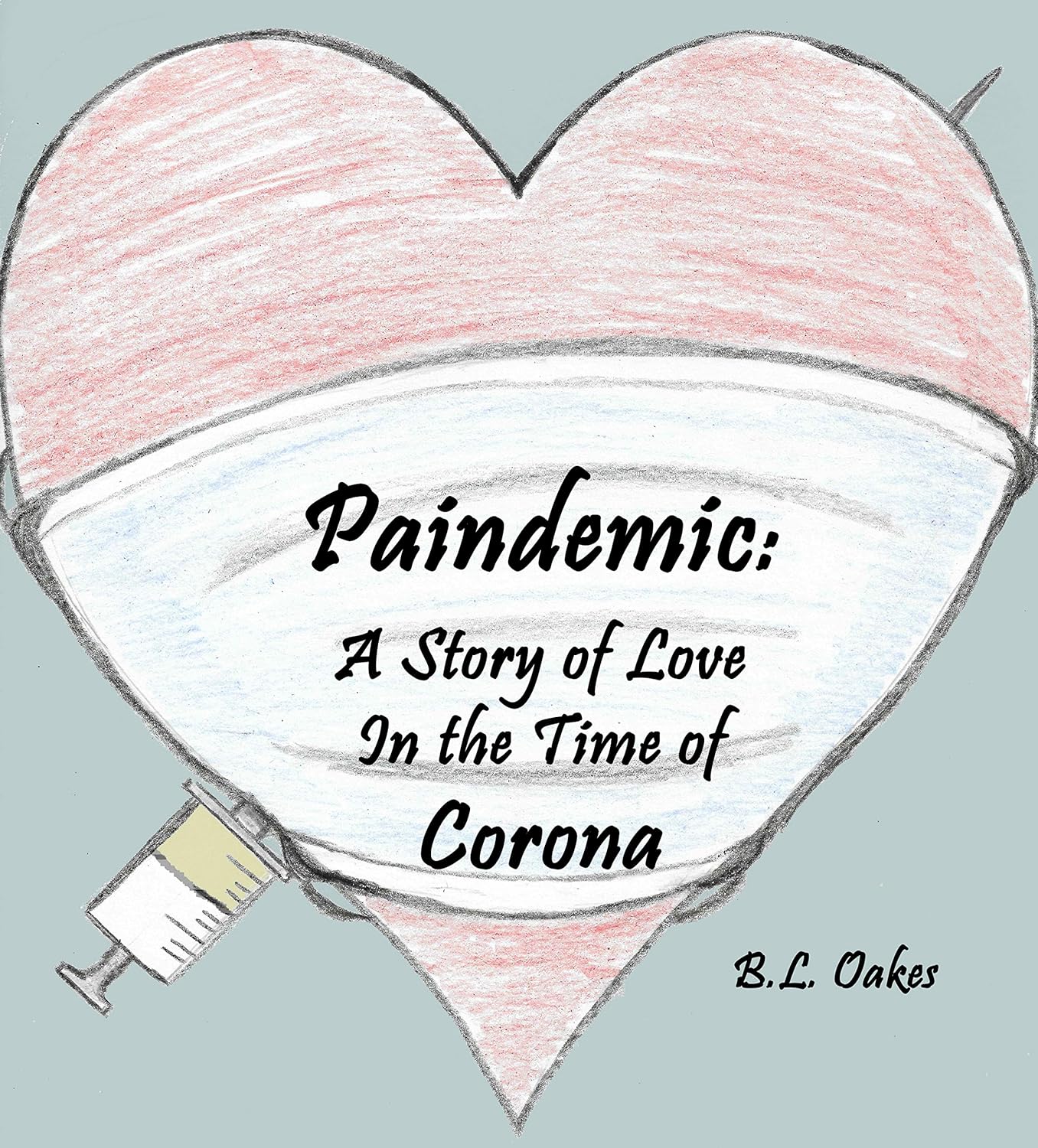 Paindemic: A Story of Love in the Time of Corona eBook : Oakes, B.L ...