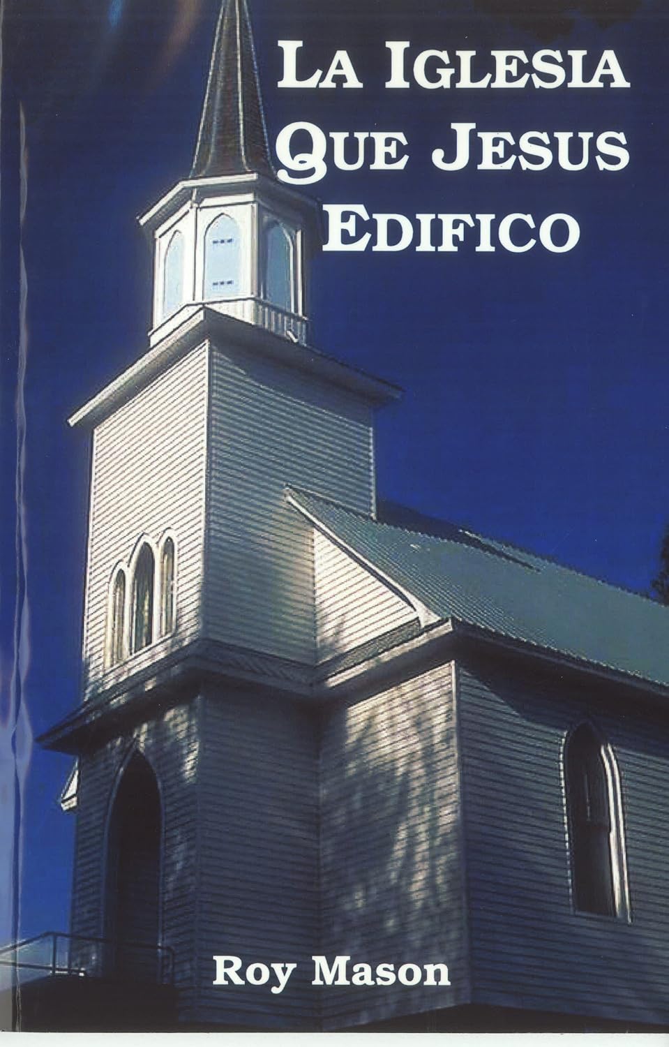 The Church That Jesus Built - La Iglesia Que Jesus Edifico (Spanish ...
