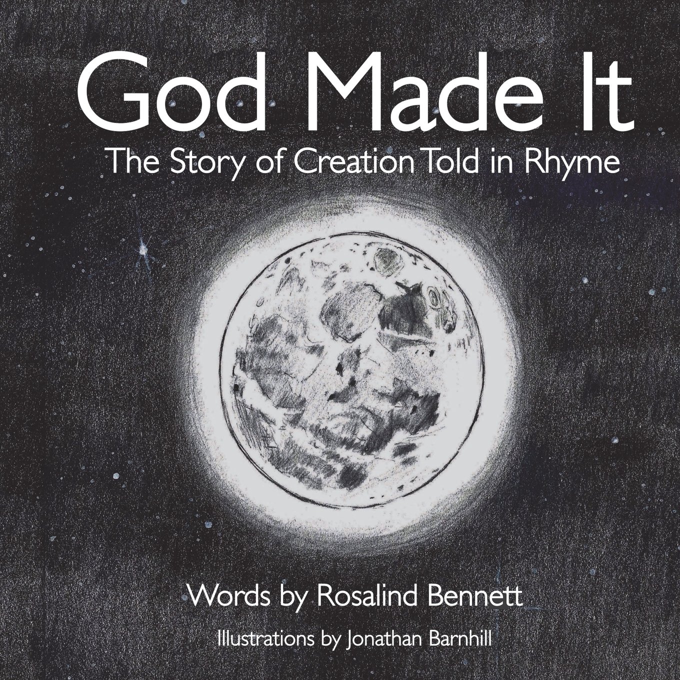 God Made It: The Story of Creation Told in Rhyme: Bennett, Rosalind ...