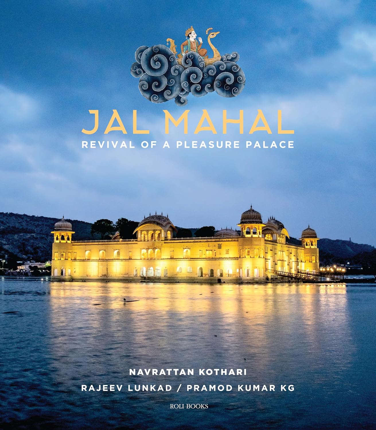 Jal Mahal: Revival of a Pleasure Palace: Navrattan Kothari, Rajeev Lunkad, Pramod Kumar Kg ...
