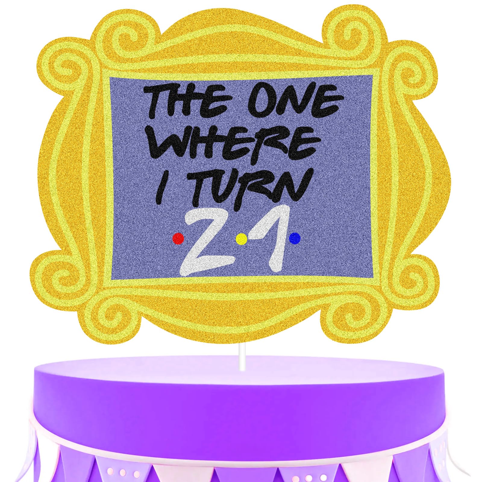 Snapklik.com : The One Where I Turn 21 Happy 21st Birthday Cake Topper ...