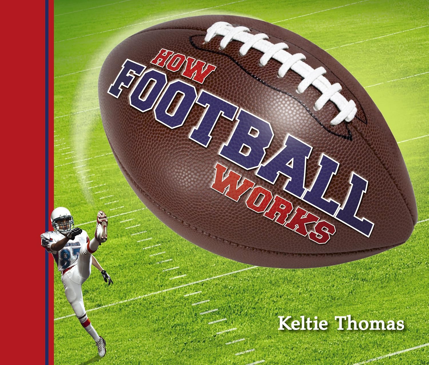 How Football Works (How Sports Work): Thomas, Keltie, MacEachern ...