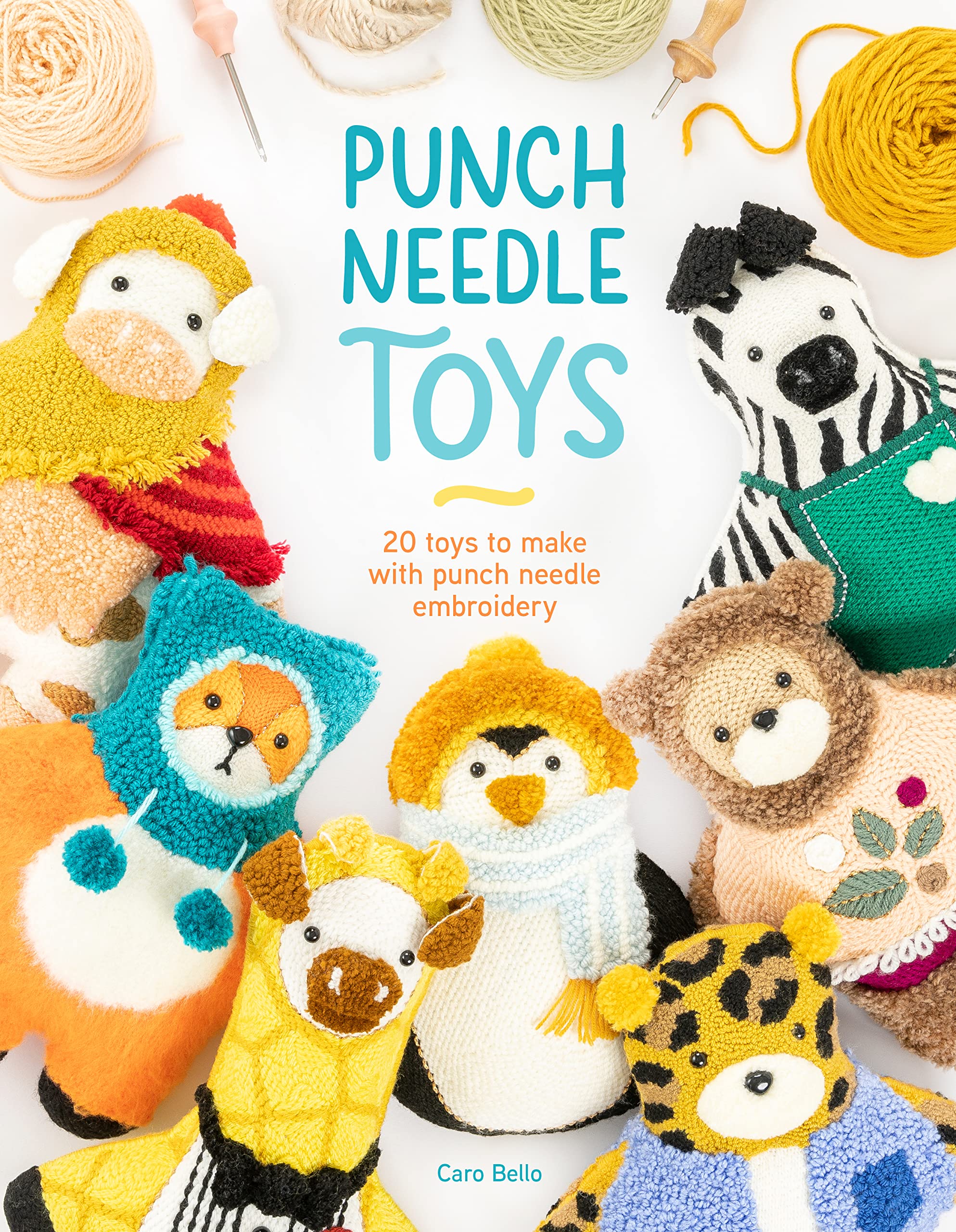 Punch Needle Toys: 20 toys to make with punch needle embroidery: Bello ...