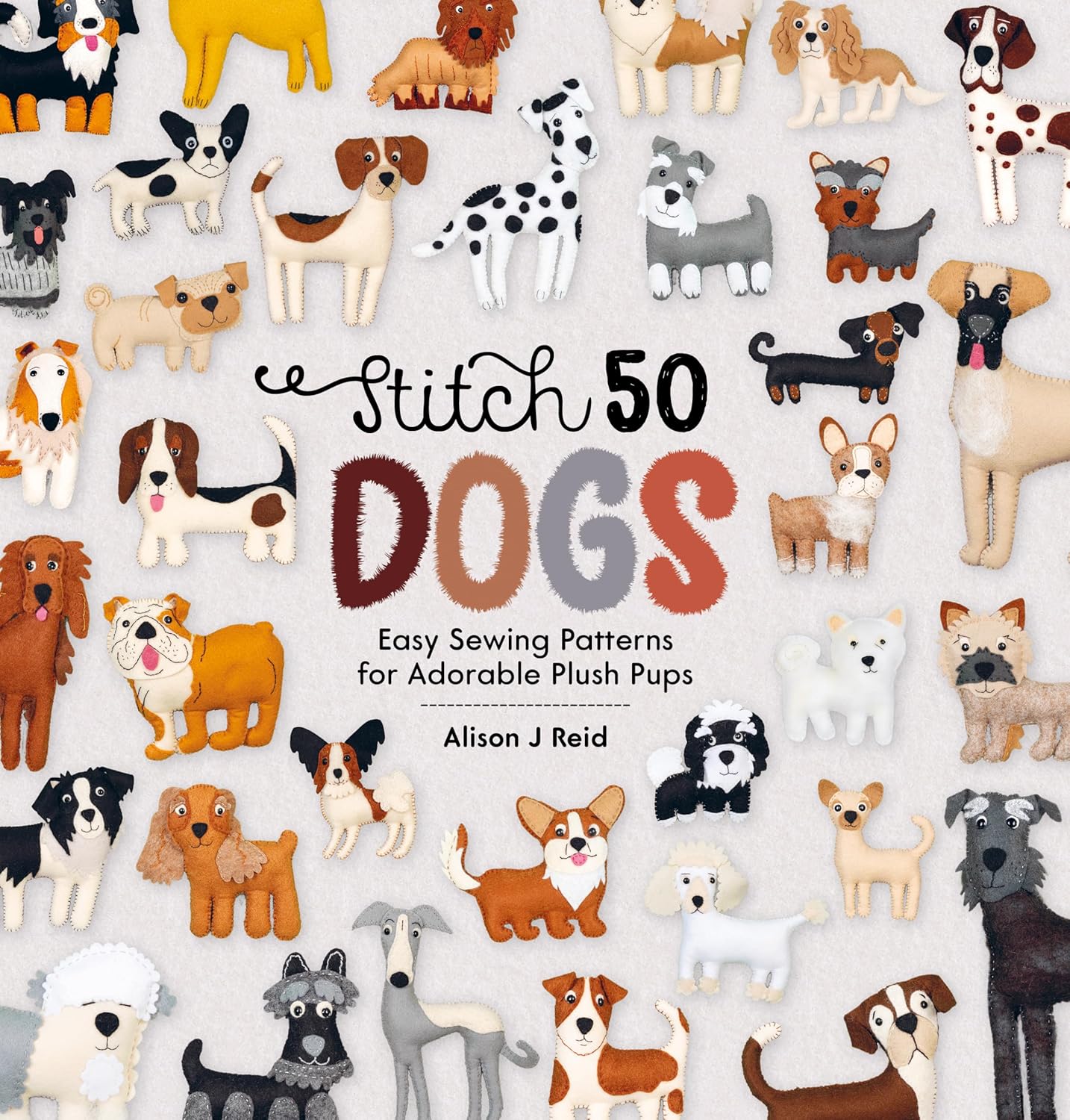 Amazon.com: Stitch 50 Dogs: Easy sewing patterns for adorable plush ...