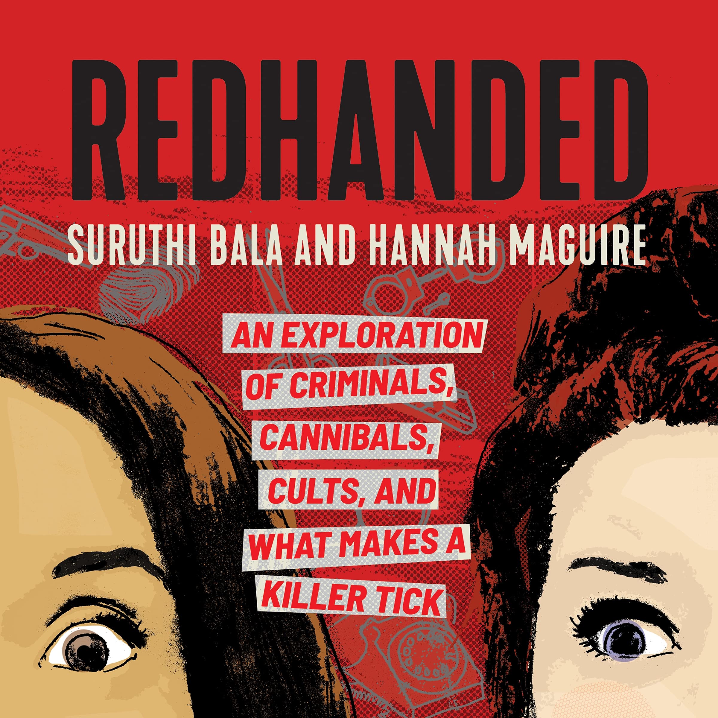 RedHanded: An Exploration of Criminals, Cannibals, Cults, and What ...