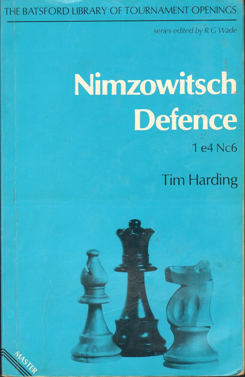The Nimzowitsch defence: 1e4 Nc6 (Tournament player's openings): T. D ...