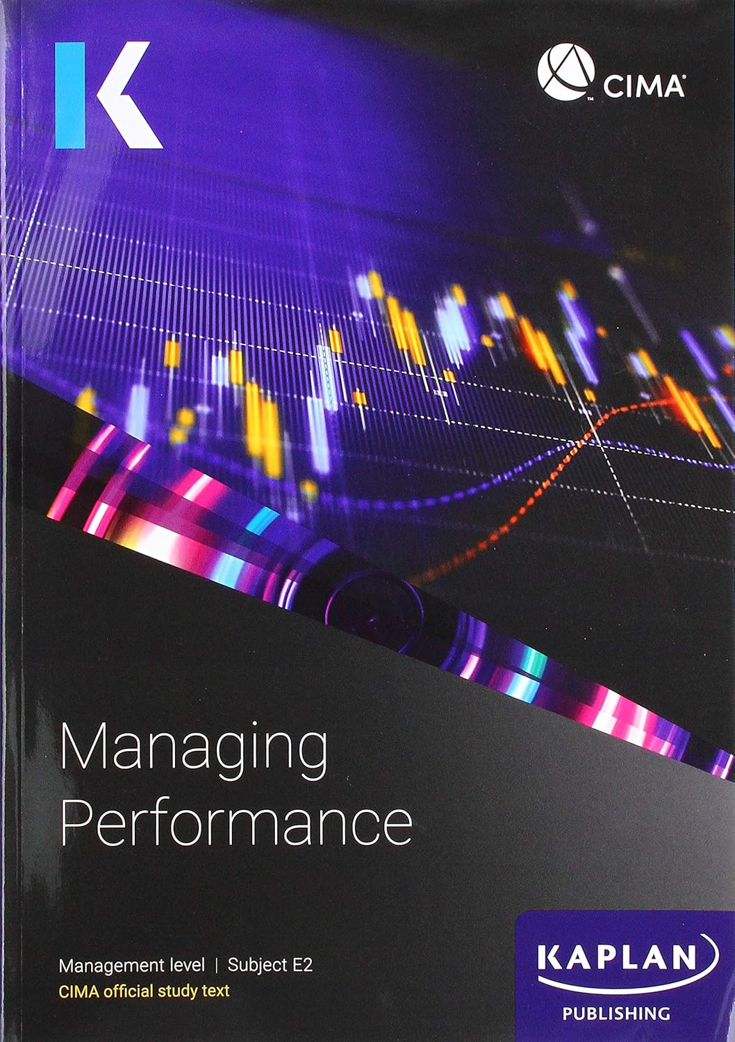 E2 MANAGING PERFORMANCE - STUDY TEXT: KAPLAN PUBLISHING: 9781787401945 ...