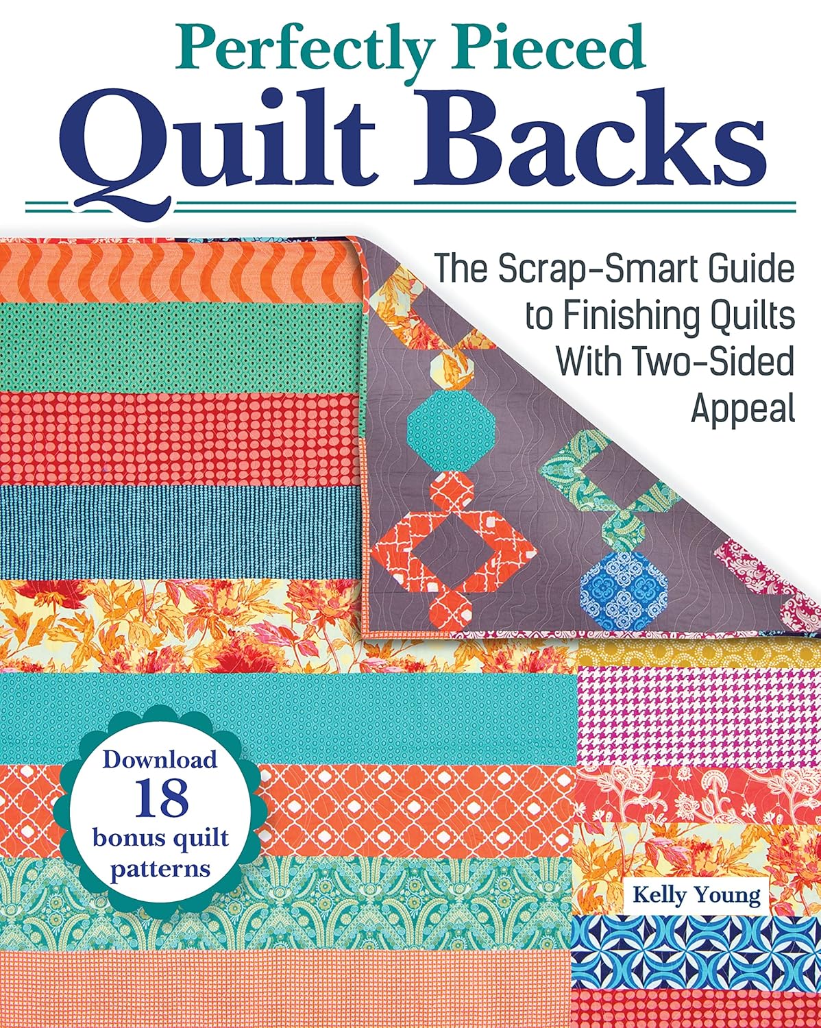 Perfectly Pieced Quilt Backs: The Scrap-Smart Guide to Finishing Quilts ...
