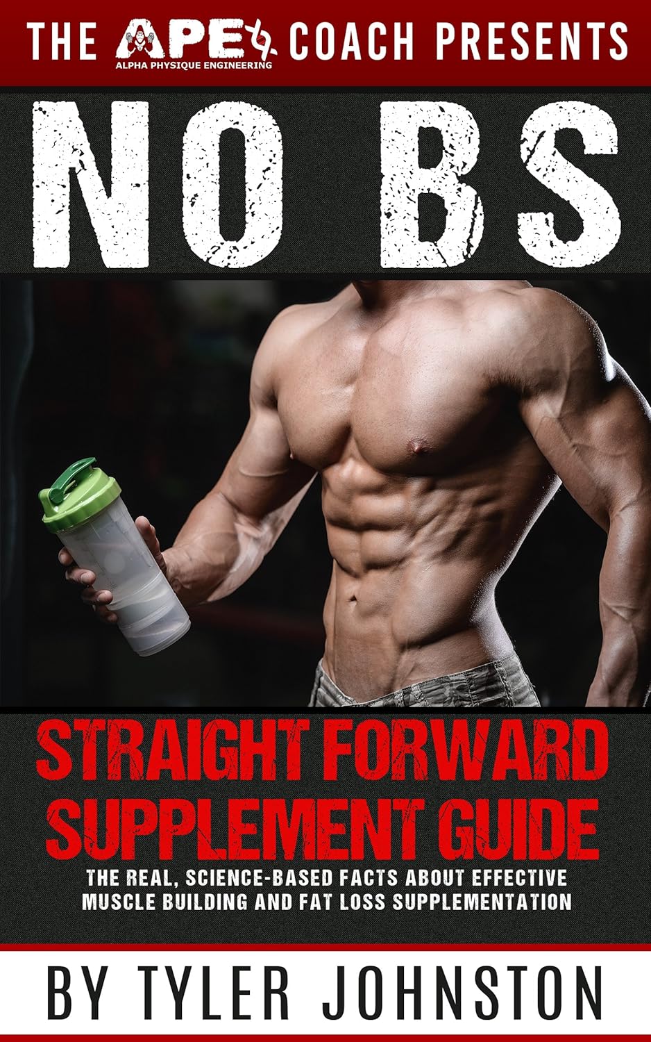 The No B.S. Straightforward Supplement Guide: The Real, Science-Based ...