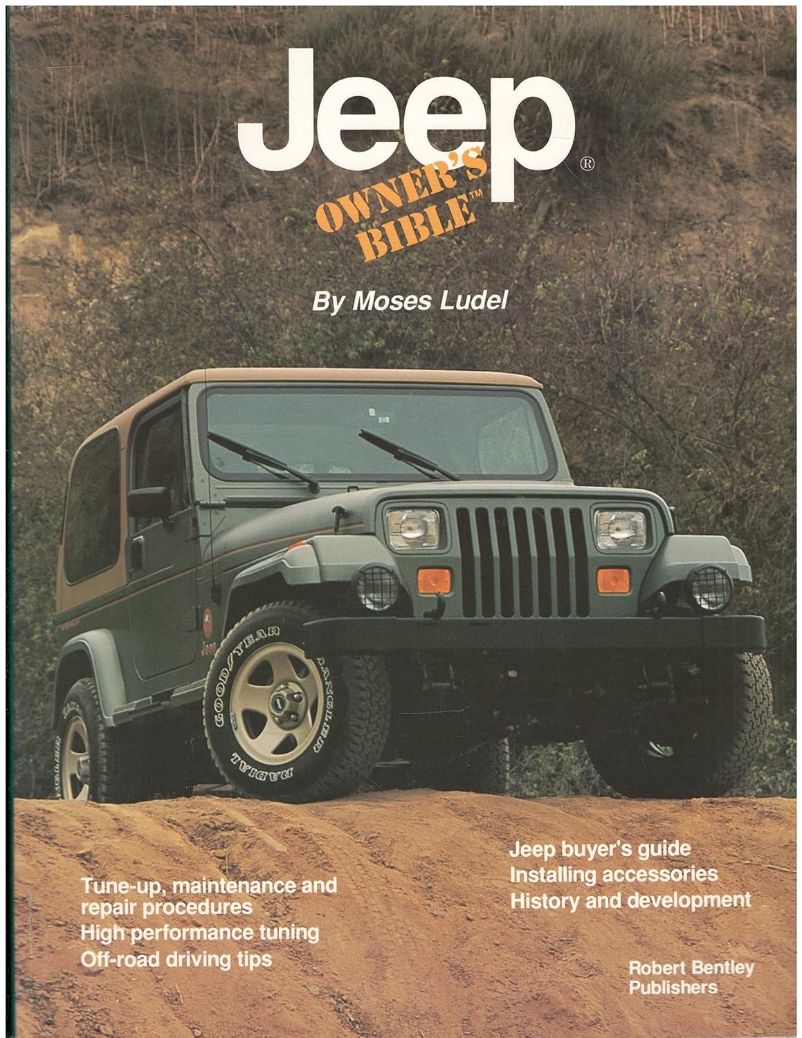 Jeep Owner's Bible: A Hands-on Guide to Getting the Most from Your Jeep ...