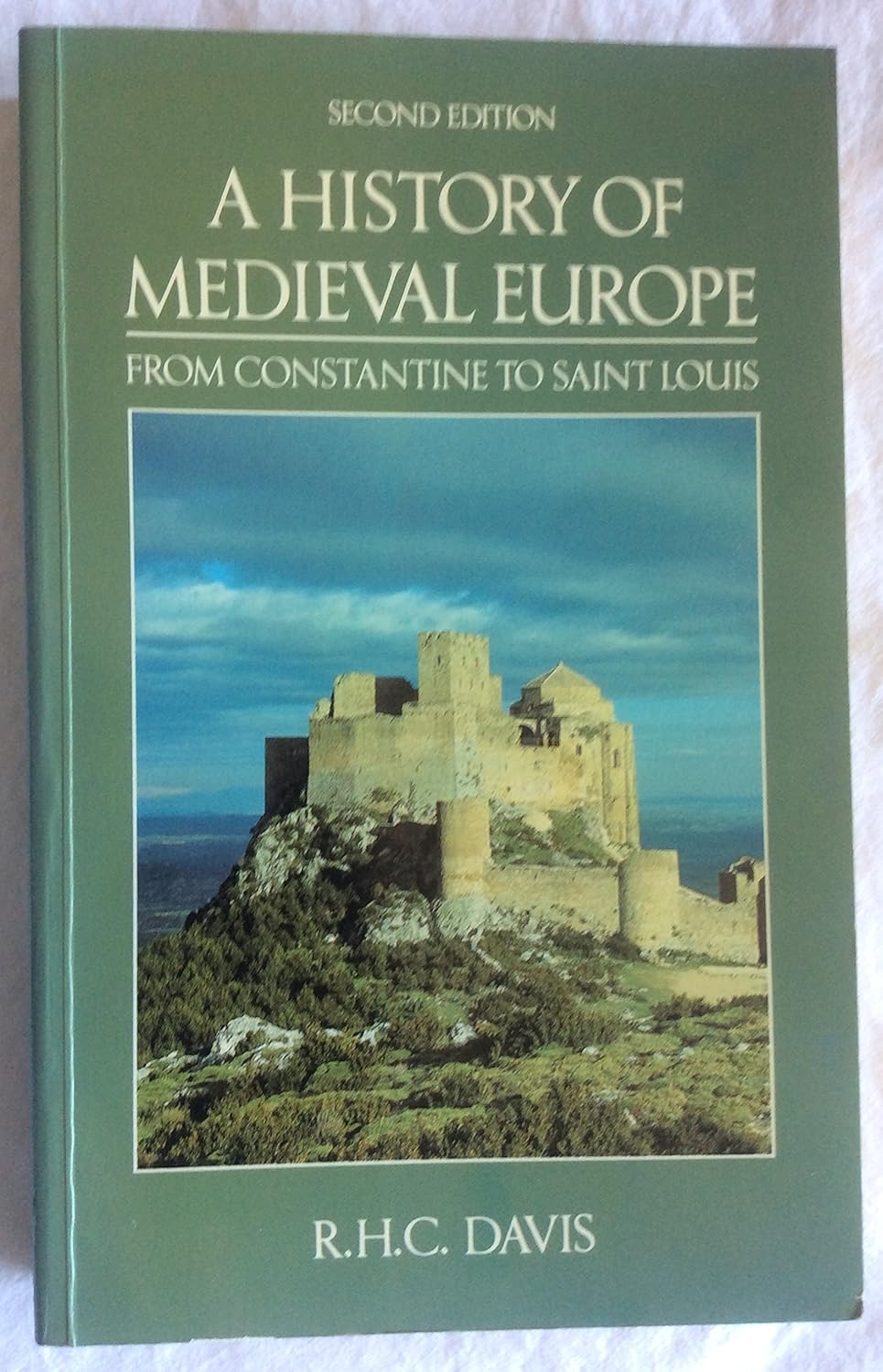 A History of Medieval Europe: From Constantine to Saint Louis: Davis, R ...