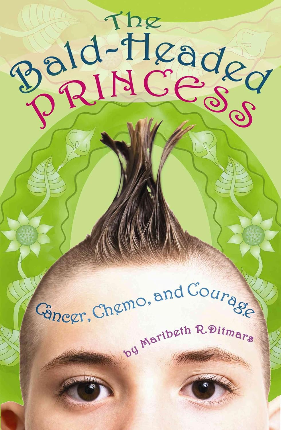 The Bald-Headed Princess: Cancer, Chemo, and Courage: Ditmars, Maribeth ...