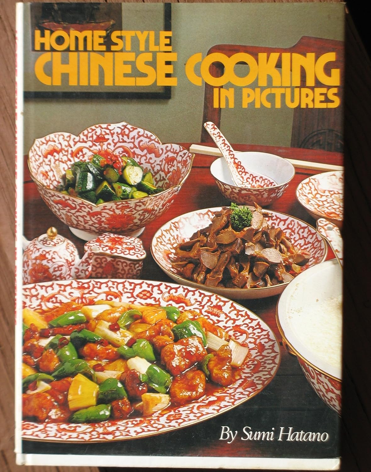 Homestyle Chinese Cooking in Pictures: Hatano, Sumi: 9780870404719 ...