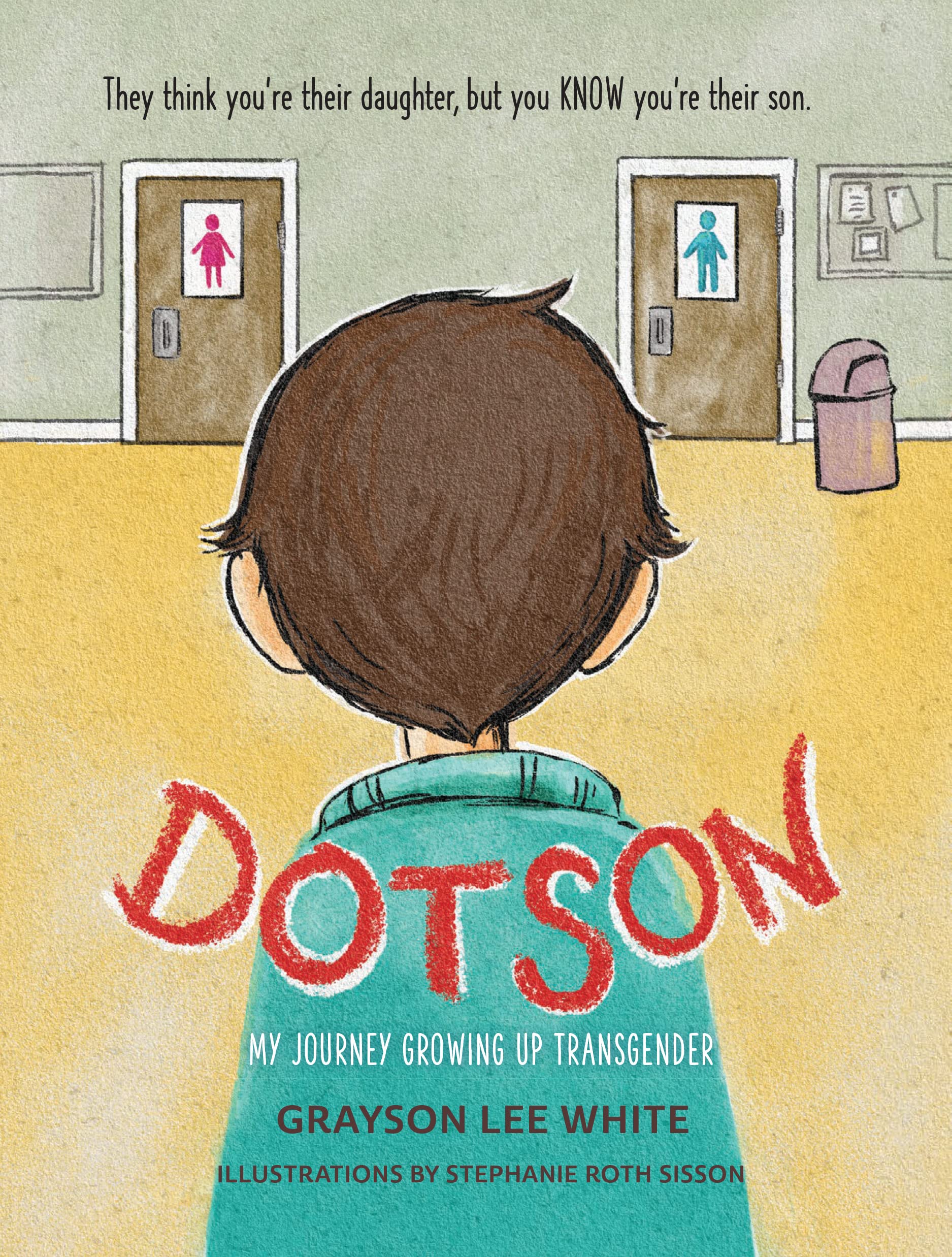 Dotson: My Journey Growing Up Transgender: White, Grayson Lee, Sisson ...