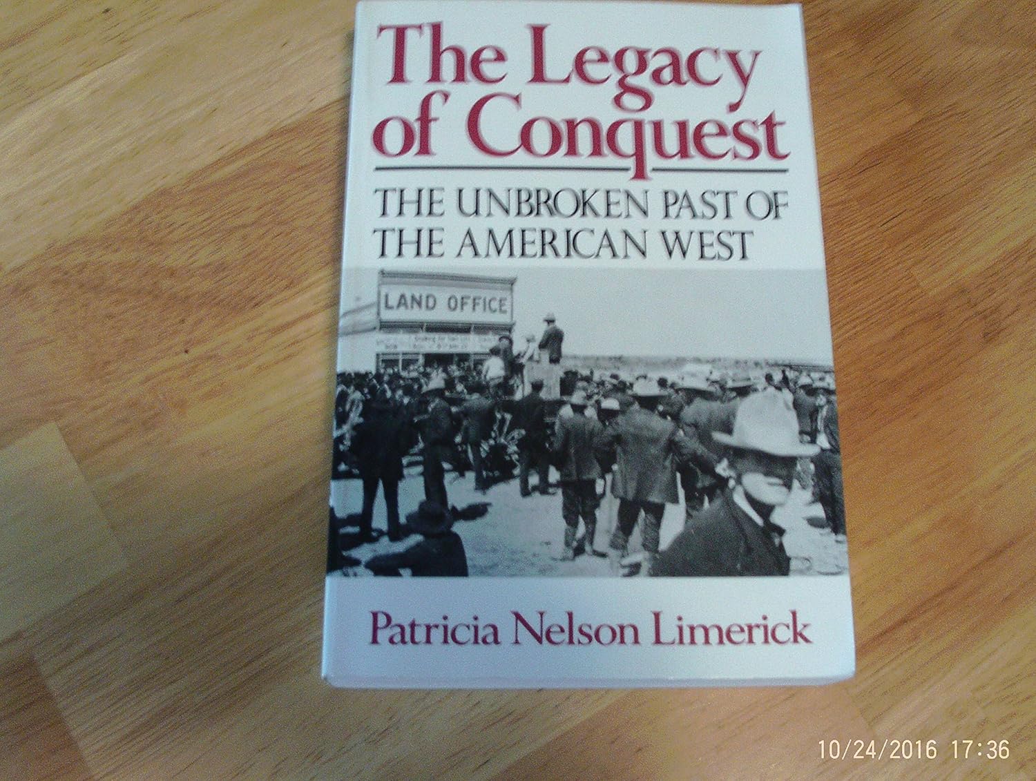 The Legacy of Conquest: The Unbroken Past of the American West ...