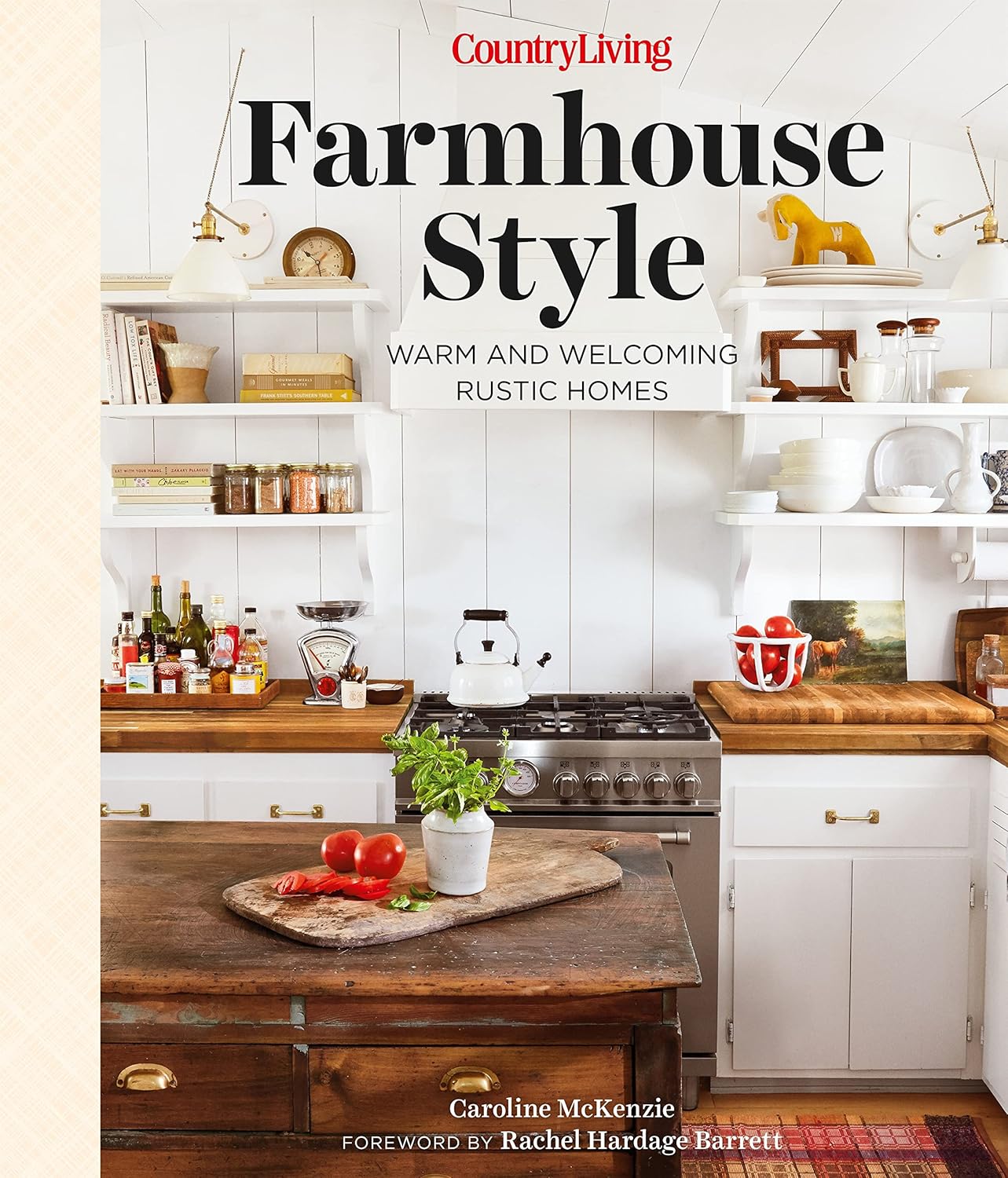 Country Living Farmhouse Style: Warm and Welcoming Rustic Homes ...