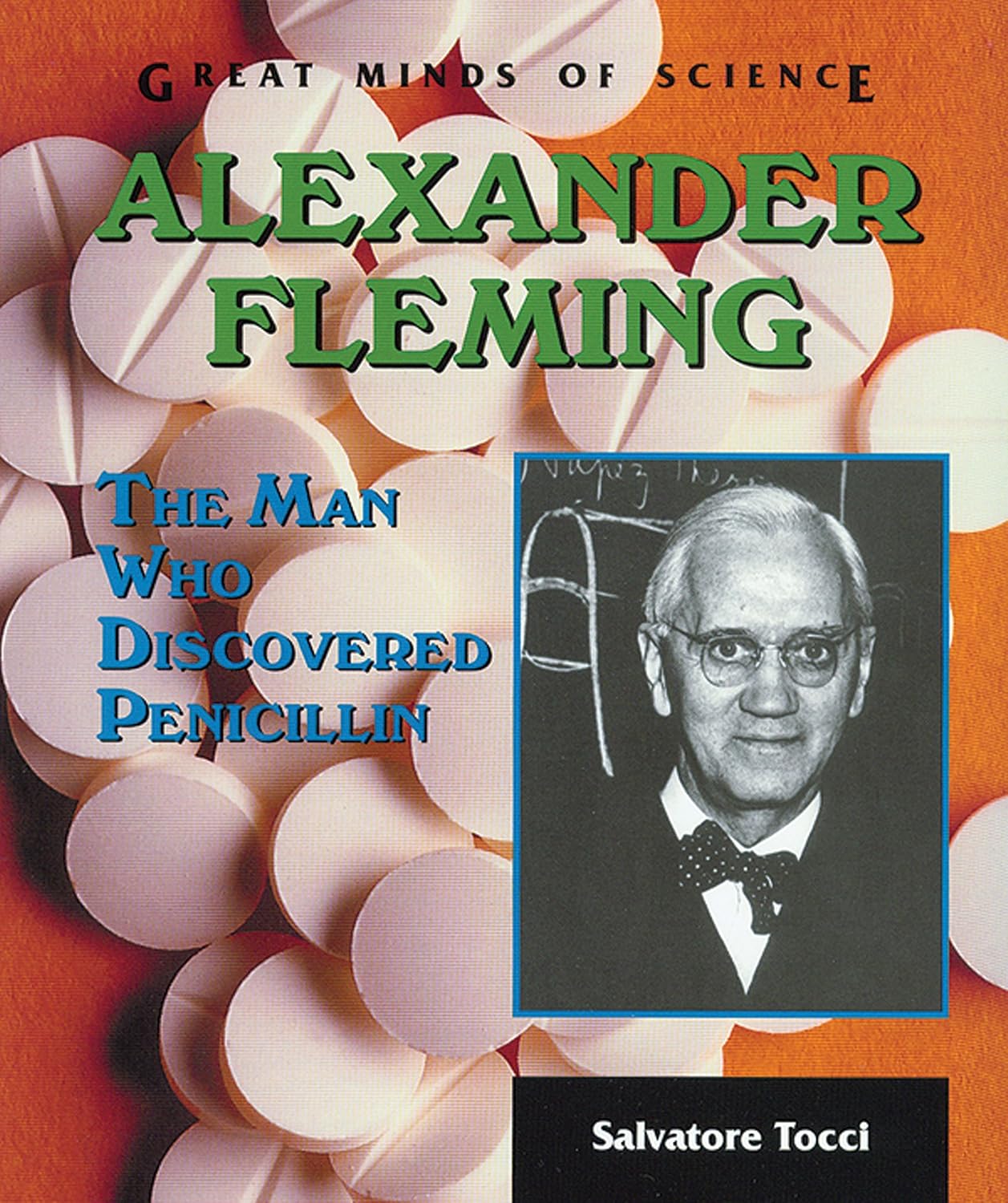Alexander Fleming: The Man Who Discovered Penicillin (Great Minds of ...
