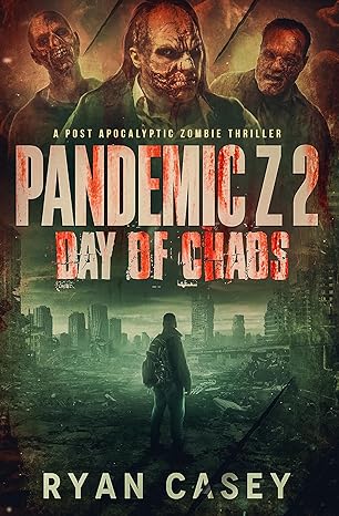Amazon.com: Pandemic Z 2: Day of Chaos: A Post Apocalyptic Zombie Thriller eBook : Casey, Ryan ...