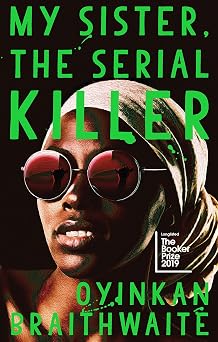 My Sister, the Serial Killer: The Sunday Times Bestseller : Braithwaite ...