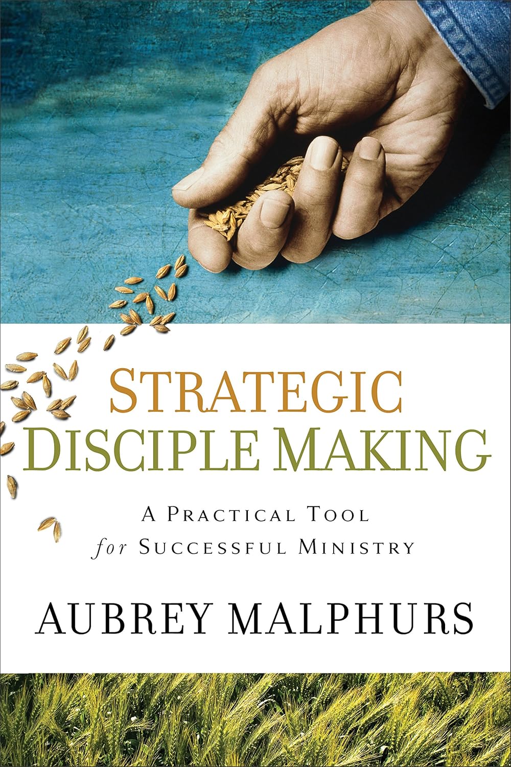 Strategic Disciple Making: A Practical Tool for Successful Ministry ...
