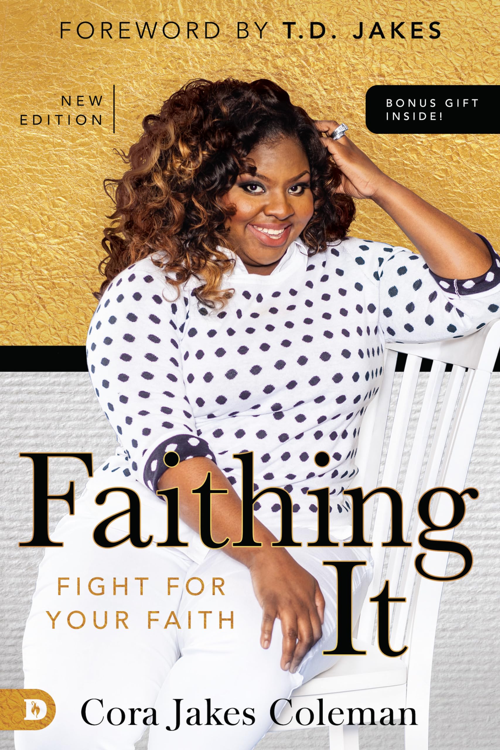 Faithing it: Bringing Purpose Back to Your Life!: Jakes Coleman, Cora ...