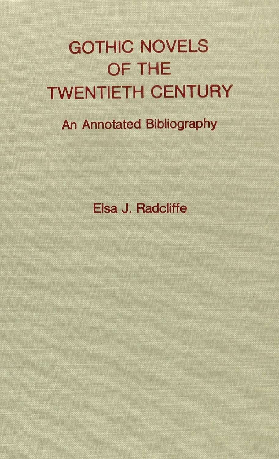 Gothic Novels of the Twentieth Century: An Annotated Bibliography ...