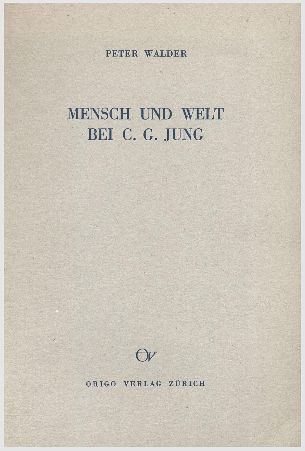 Mensch und Welt bei C. G. Jung: Die anthropologischen Grundlagen der ...