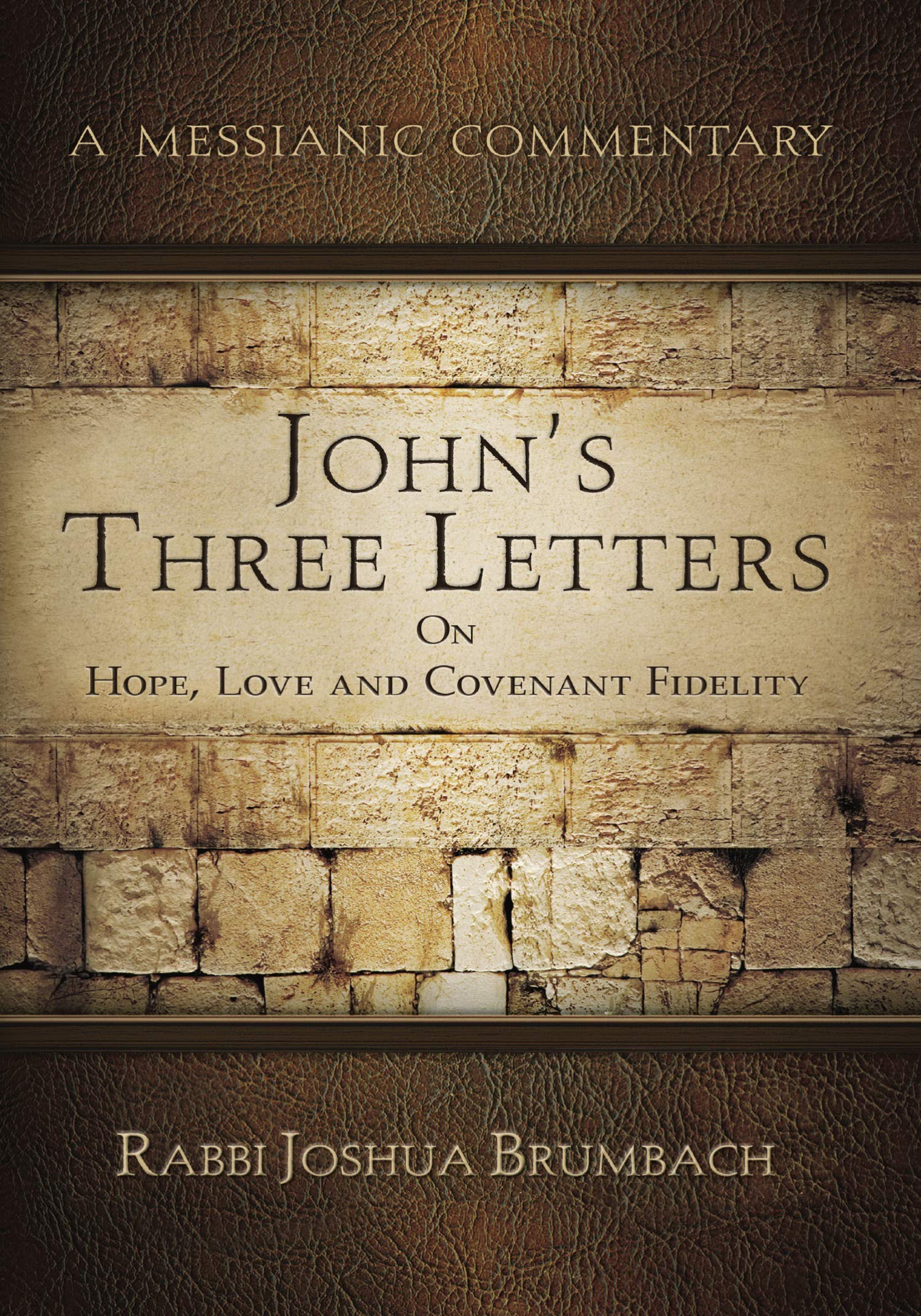 John's Three Letters on Hope, Love and Covenant Fidelity: A Messianic ...
