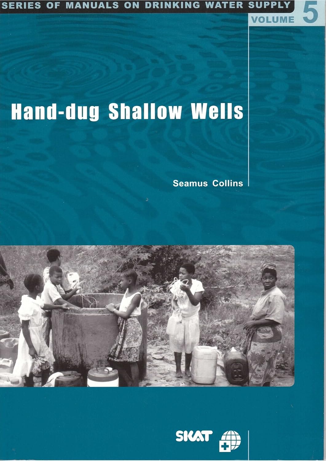 Hand-dug Shallow Wells (Drinking Water Supply): Seamus Collins ...