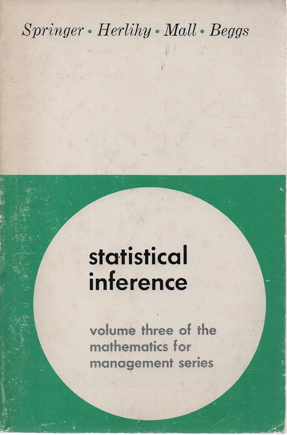 Statistical Inference, Volume Three (3) of the Mathematics for ...