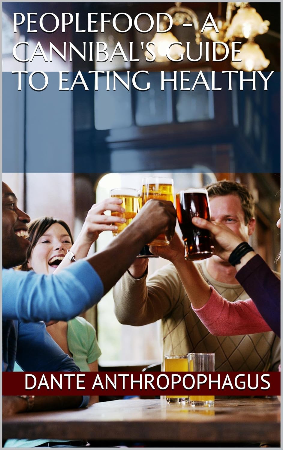 Peoplefood: A Cannibal's Guide to Eating Healthy - Kindle edition by ...