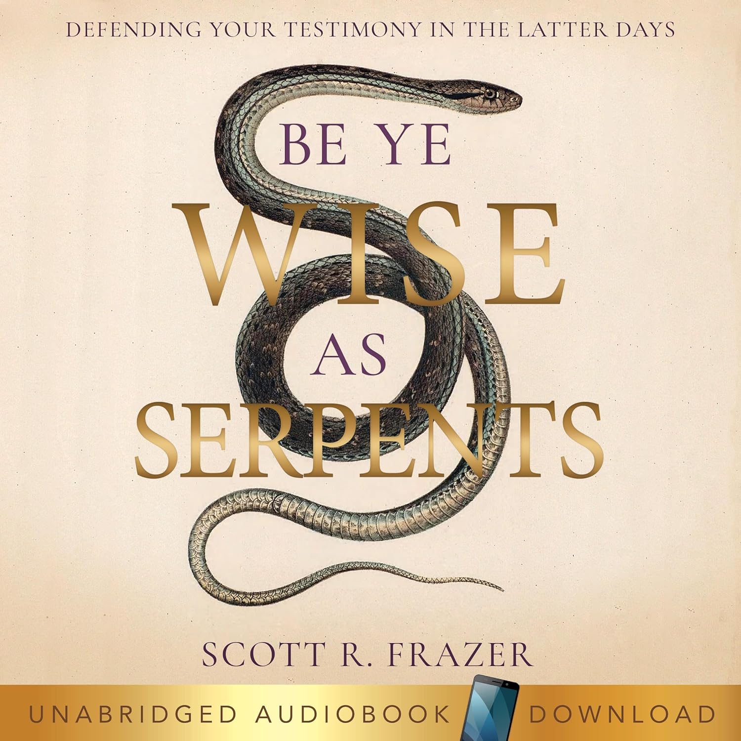 Amazon.com: Be Ye Wise as Serpents: Defending Your Testimony in the ...