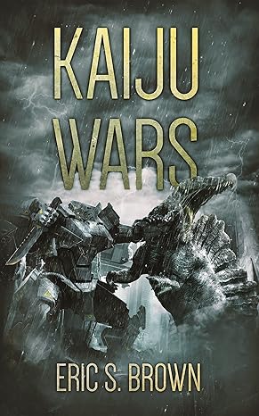 Amazon.com: Kaiju Wars eBook : Brown, Eric S.: Kindle Store