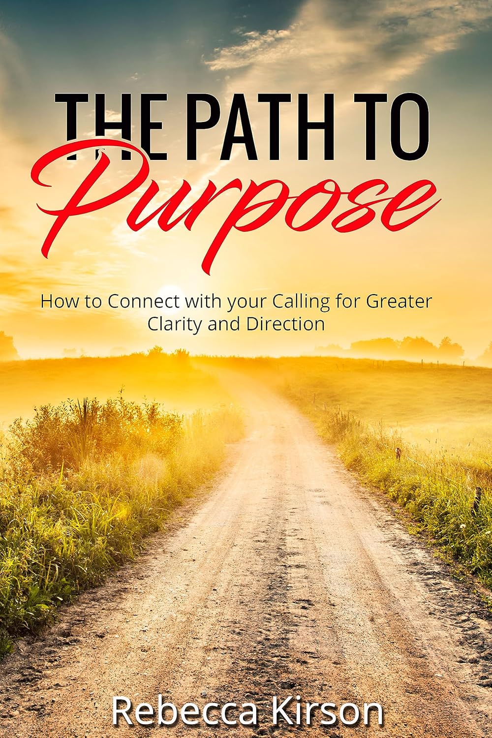 THE PATH TO PURPOSE: How to Connect with your Calling for Greater Clarity and Direction - Kindle ...