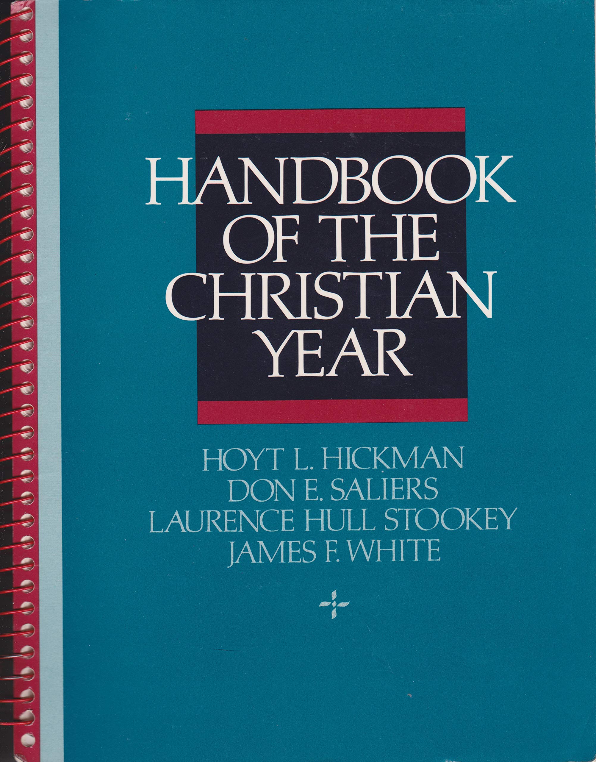 Handbook of the Christian Year: Hickman, Hoyt L., Saliers, Don E ...