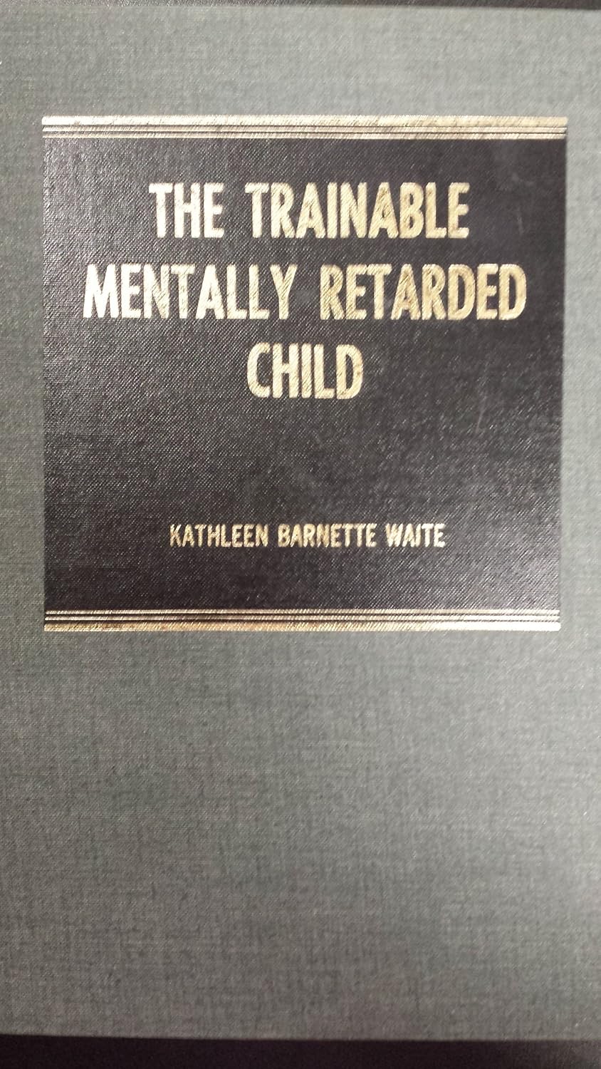 Amazon.com: The Trainable Mentally Retarded Child: 9780398024338: Waite ...