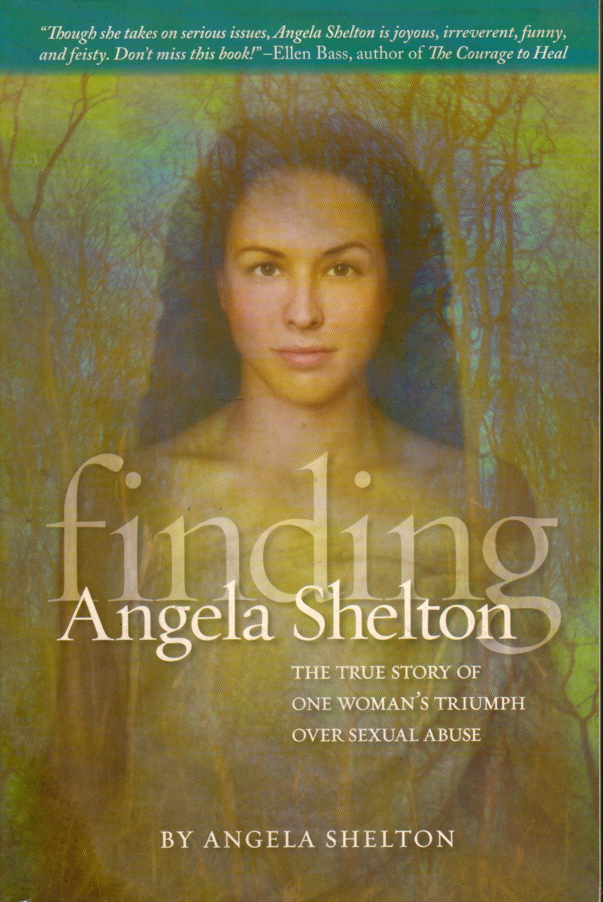 Finding Angela Shelton: The True Story of One Women's Triumph over ...