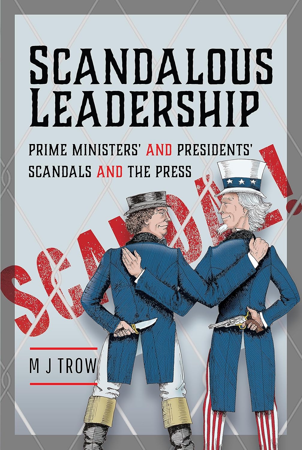 Buy Scandalous Leadership: Prime Ministers' and Presidents' Scandals ...
