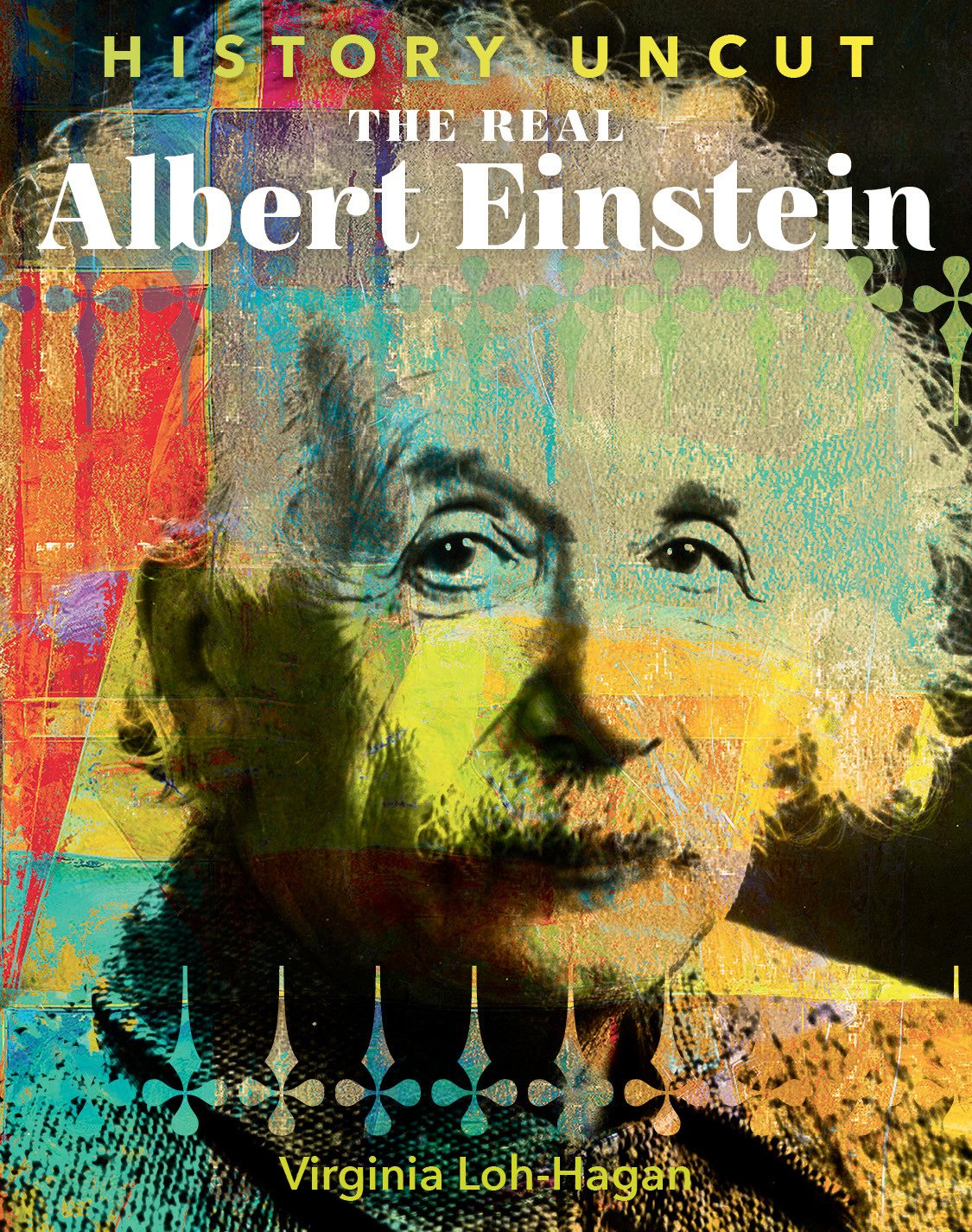 The Real Albert Einstein (History Uncut) - Kindle edition by Loh-Hagan ...