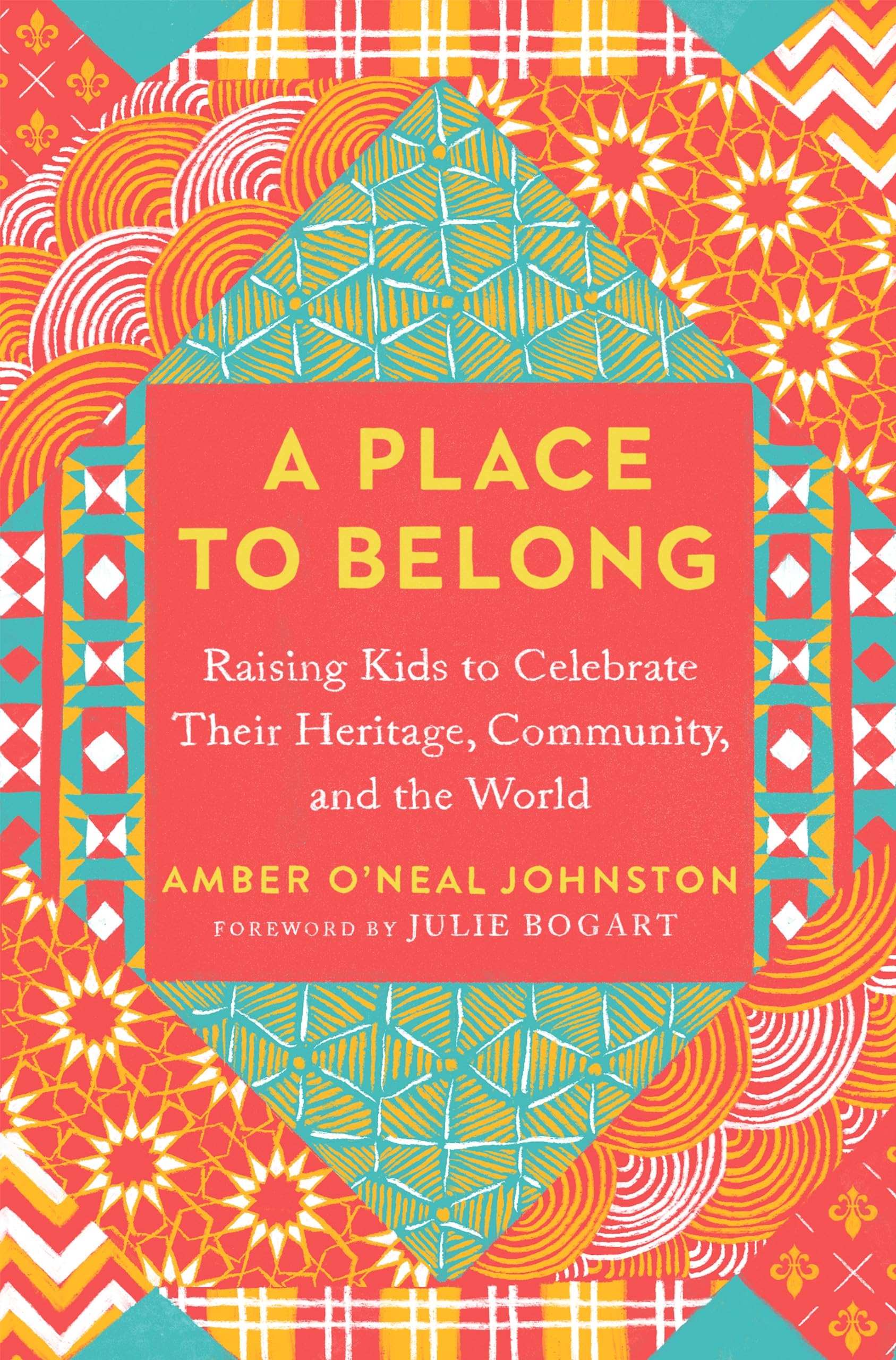 A Place to Belong: Raising Kids to Celebrate Their Heritage, Community ...