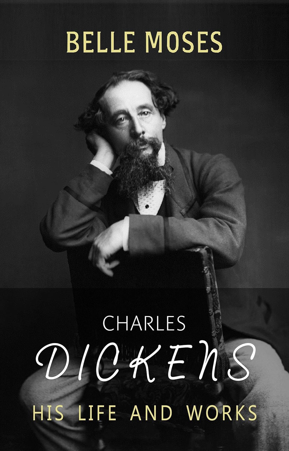 Amazon.com: Charles Dickens: His Life and Works eBook : Belle Moses ...