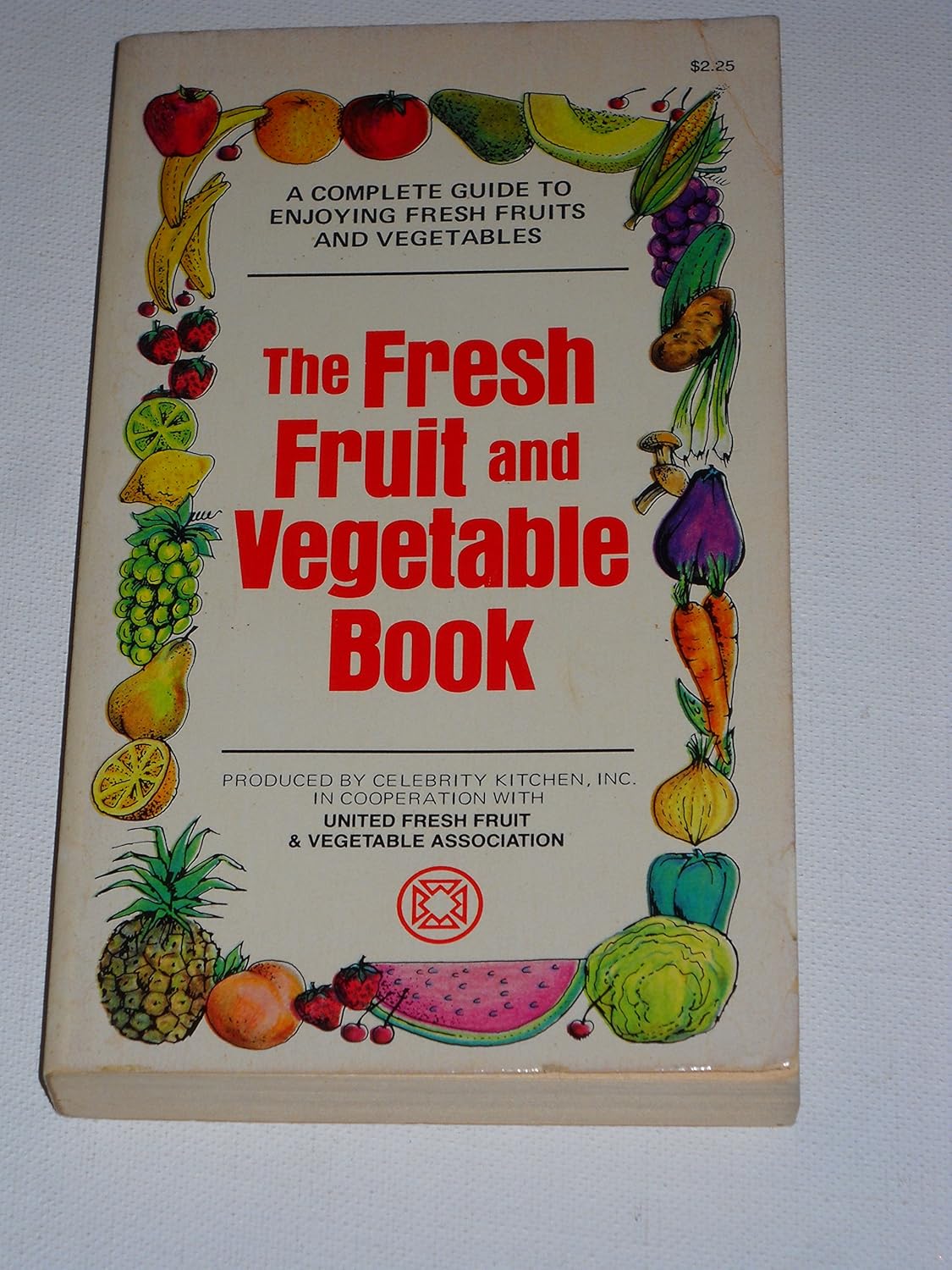 The Fresh Fruit and Vegetable Book: Celebrity Kitchen and United Fresh ...